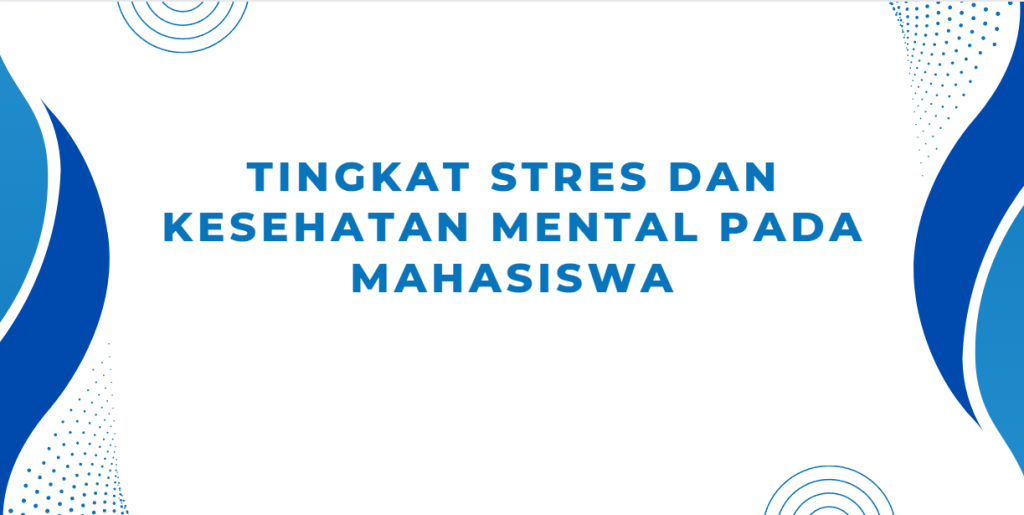 Tingkat Stres dan Kesehatan Mental pada Mahasiswa - Biro Pengembangan ...