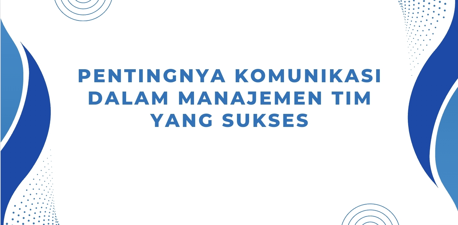 Pentingnya Komunikasi dalam Manajemen Tim yang Sukses - Biro ...