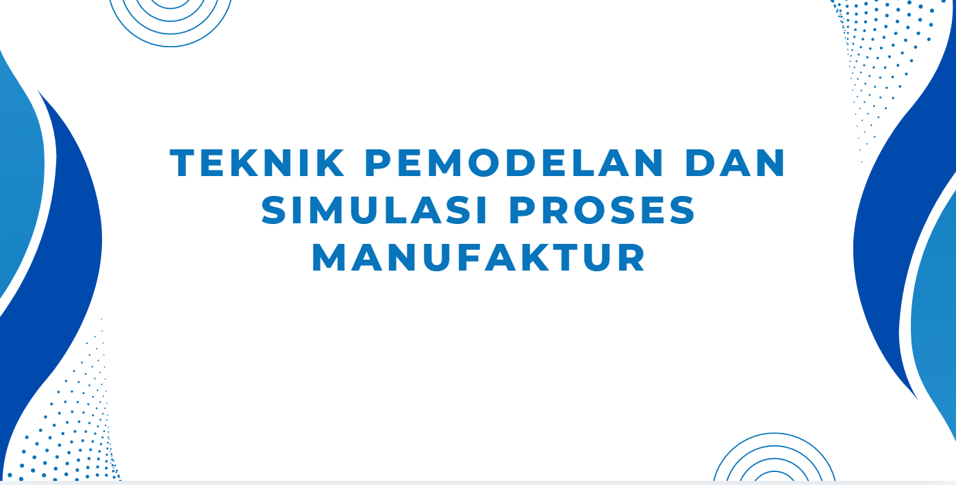 Teknik Pemodelan dan Simulasi Proses Manufaktur - Biro Pengembangan ...