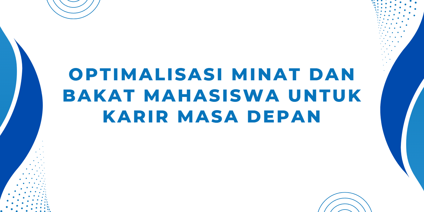 Optimalisasi Minat dan Bakat Mahasiswa untuk Karir Masa Depan - Biro ...