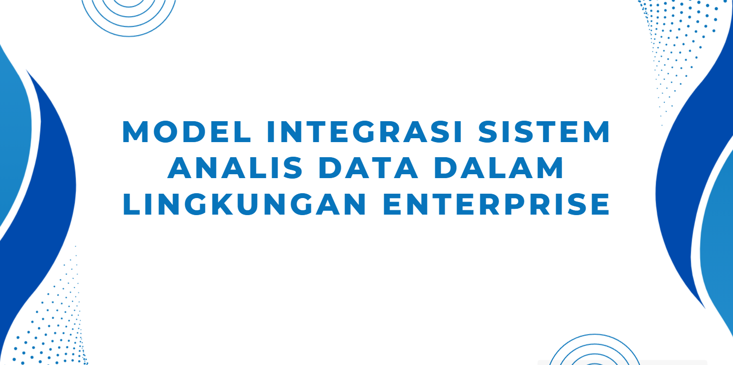 Model Integrasi Sistem Analis Data dalam Lingkungan Enterprise - Biro ...